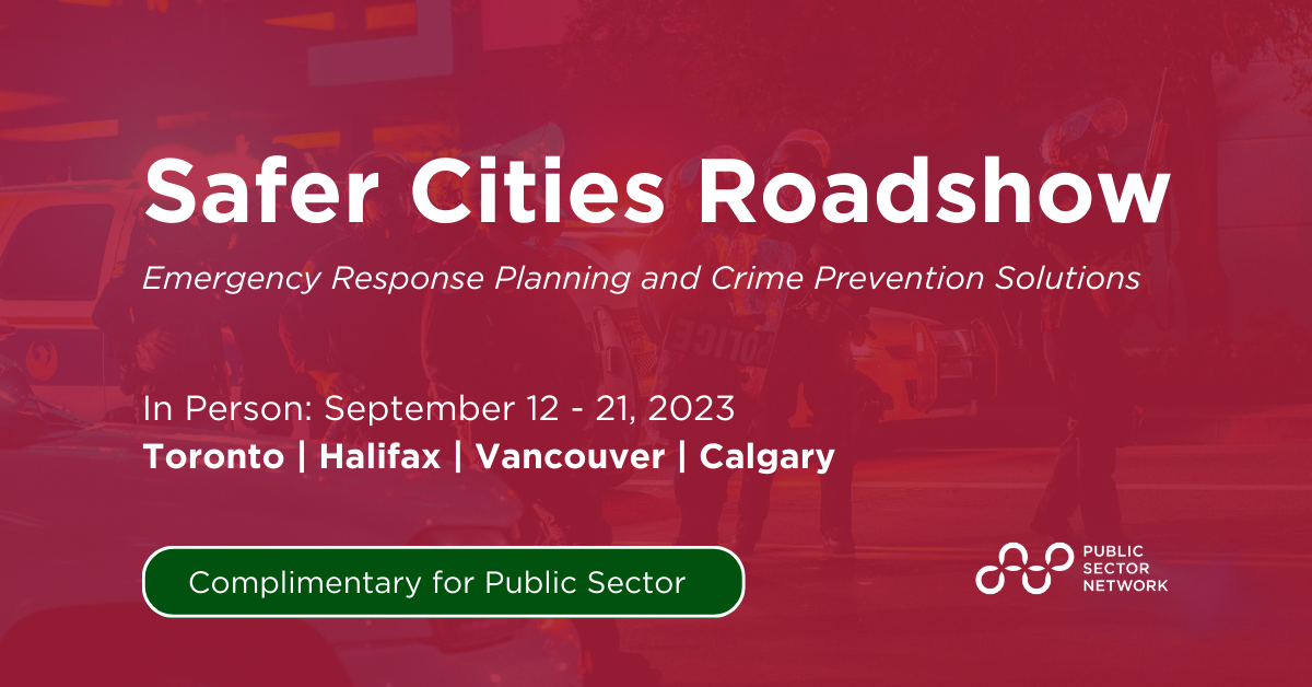 Safer Cities Roadshow Canada - Public Sector Network